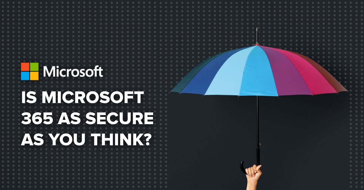 Microsoft 365 Secure - with Advanced Security and Backup